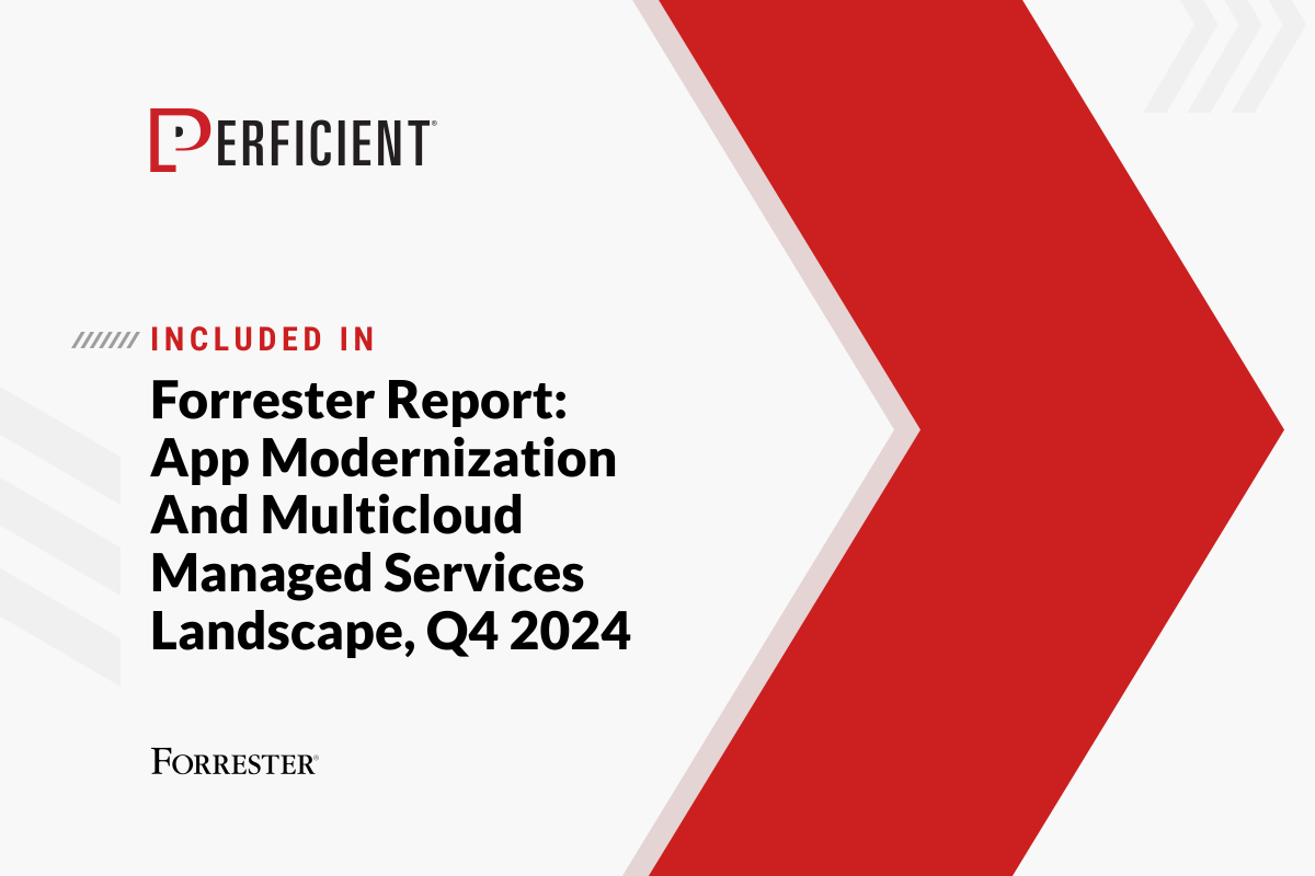 Perficient Named in Forrester’s App Modernization and Multicloud Managed Services Landscape, Q4 ...