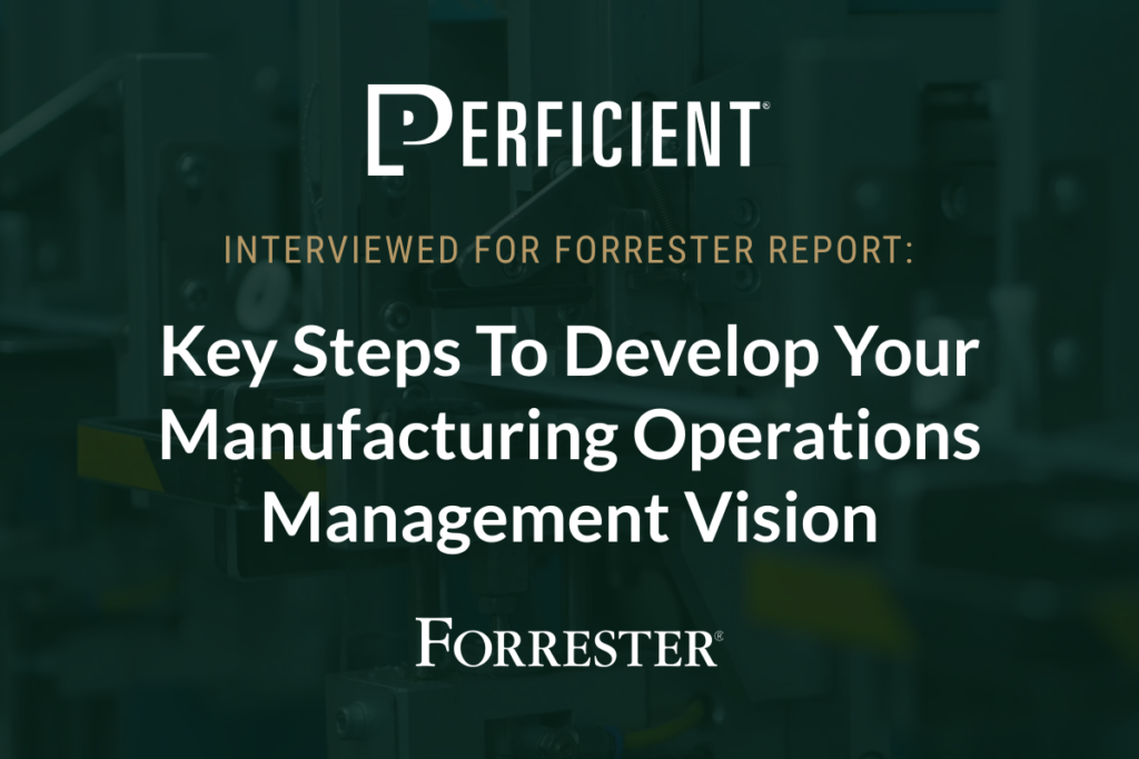 Perficient Interviewed by Forrester: Steps to Develop A Manufacturing ...