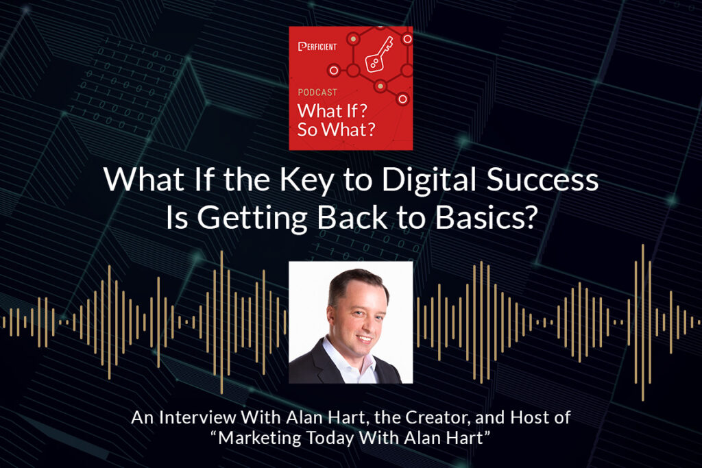 [Podcast] What if the key to digital success is getting back to basics ...